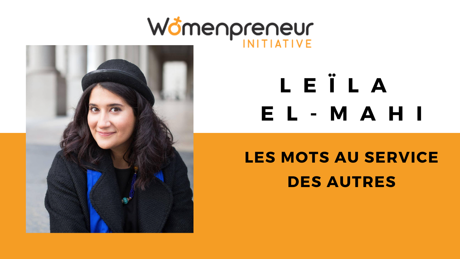 Leïla El-Mahi, les mots au service des autres | Womenpreneur Initiative